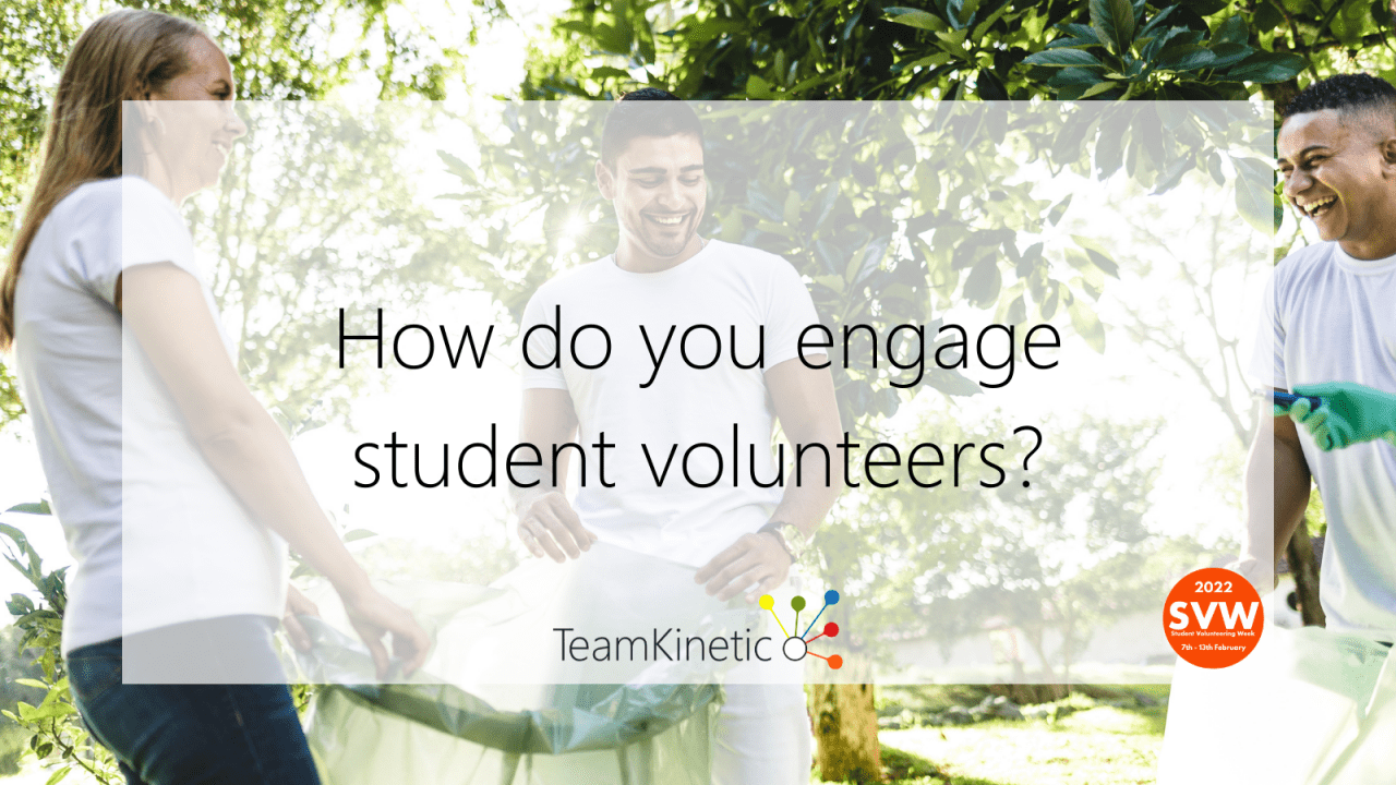How do you engage student volunteers? - TeamKinetic