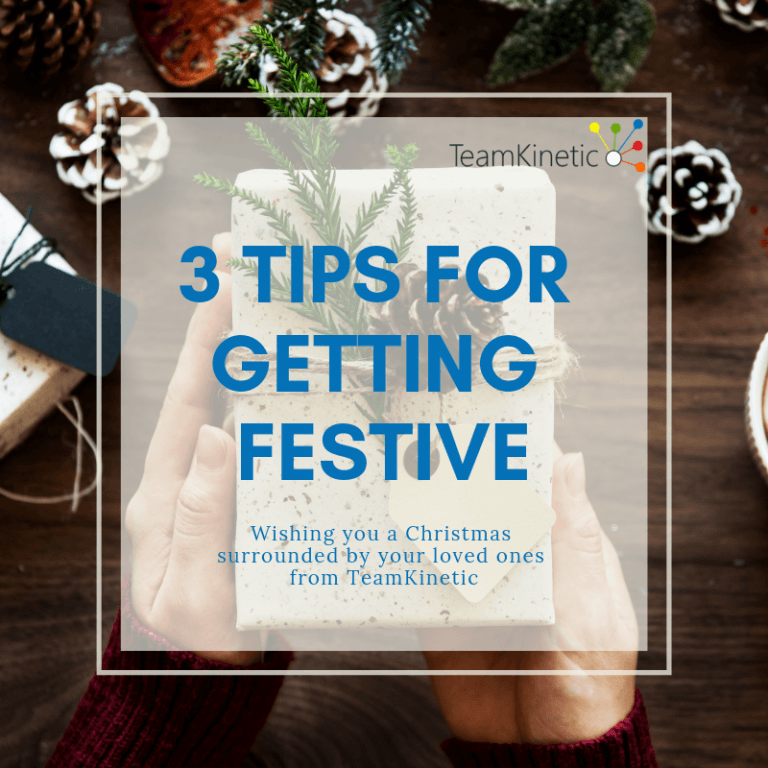 TeamKinetic's 3 Tips For Getting Festive - TeamKinetic