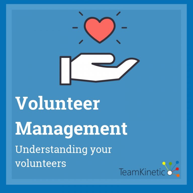 Volunteer management - Understanding your volunteers - TeamKinetic