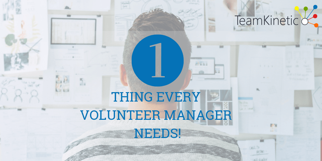 One Thing Every Volunteer Manager Needs - TeamKinetic
