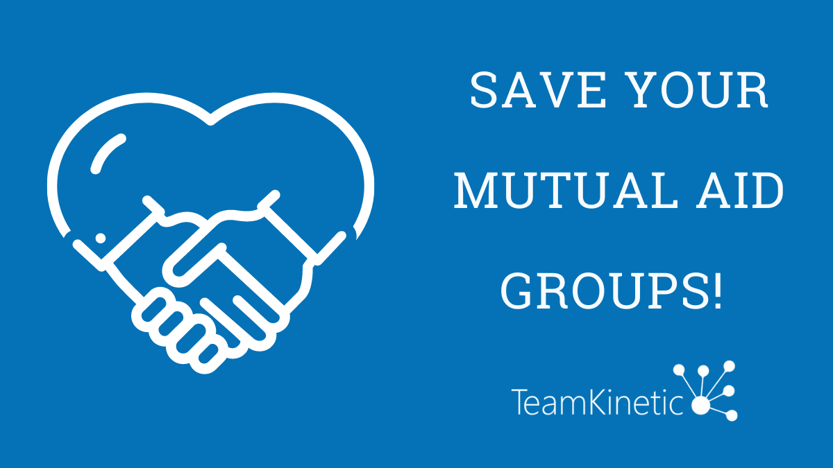 Save Your Mutual Aid Groups! - TeamKinetic