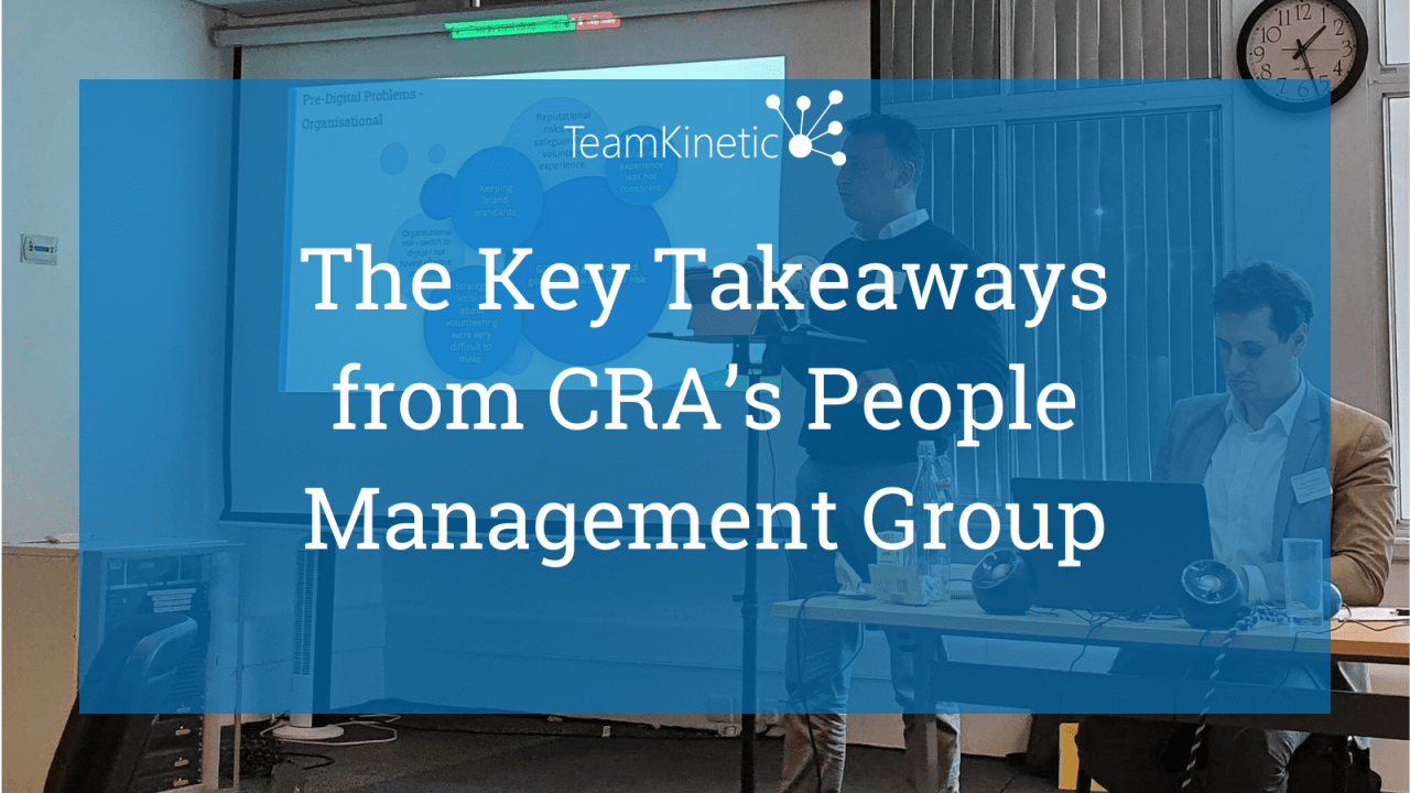 The Key Takeaways from CRA’s People Management Group - TeamKinetic