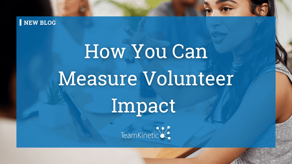 How You Can Measure Volunteer Impact - TeamKinetic