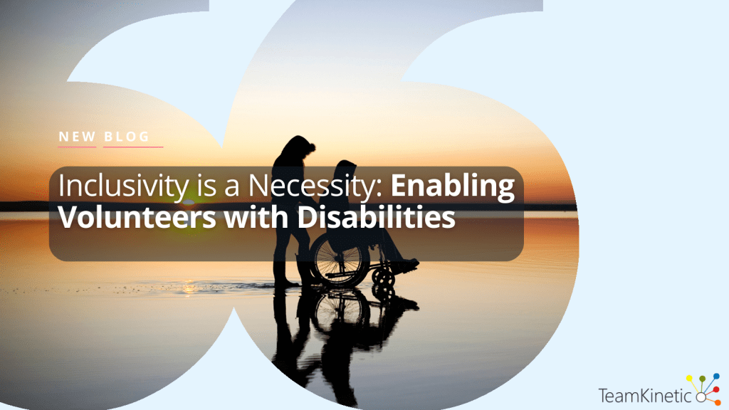 Inclusivity is a Necessity: Enabling Volunteers with Disabilities ...