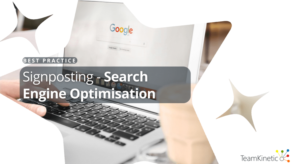 TeamKinetic Best Practice: Signposting - Search Engine Optimisation TeamKinetic